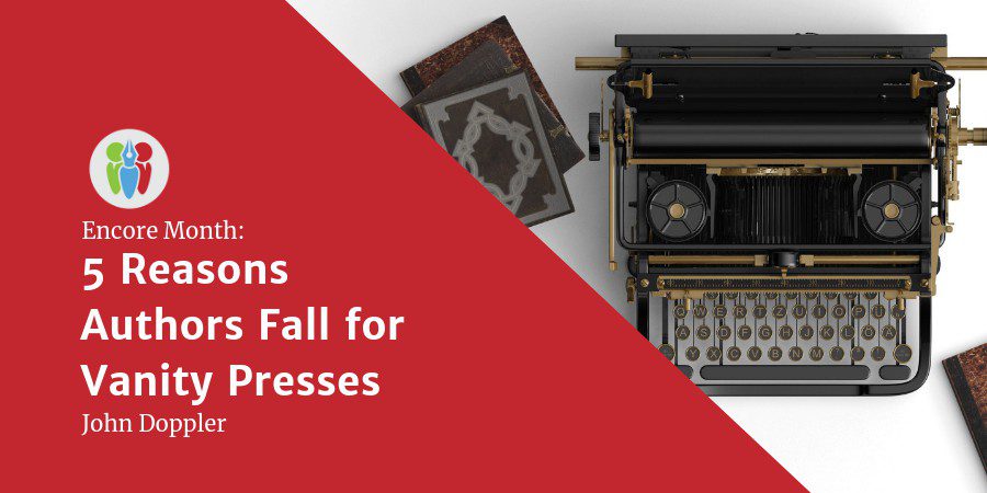 Encore Month: 5 Reasons Authors Fall for Vanity Presses — Alliance of ...